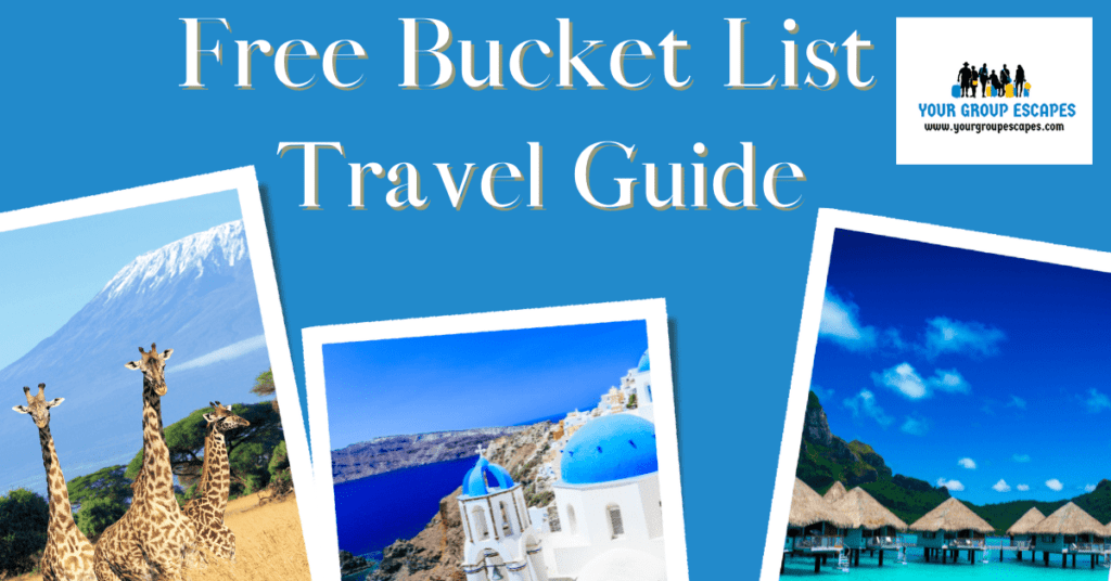 Bucket List Travel Guide - Your Group Escapes